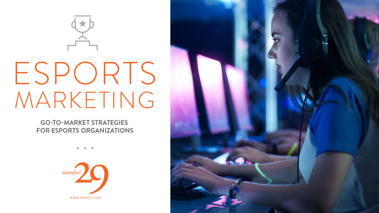 Esports Marketing :: GTM Strategy Intro – Number29, LLC